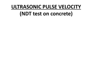 423806464-ULTRASONIC-PULSE-VELOCITY-1-pptx.pdf