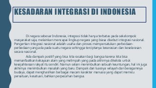 424816254-KESADARAN-TERHADAP-PENTINGNYA-INTEGRASI-BANGSA-pptx.pptx