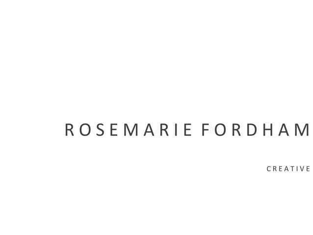 ROSEMARIE FORDHAM CREATIVE | PPT