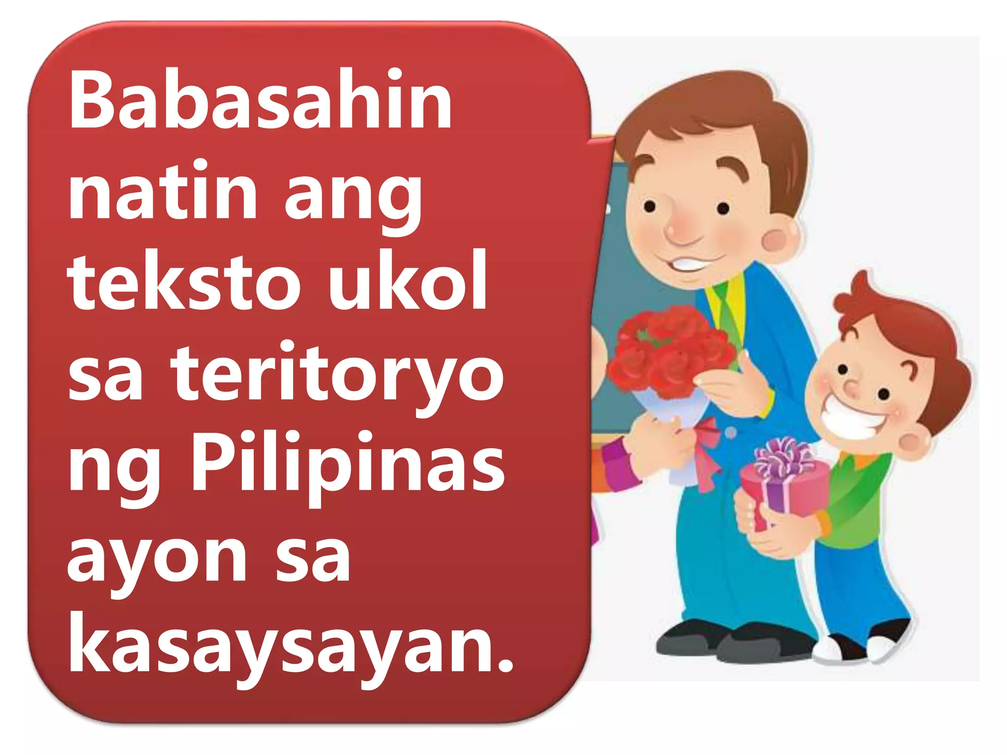 Teritoryo-ng-Pilipinas-ayon-sa-Kasaysayan.ppt