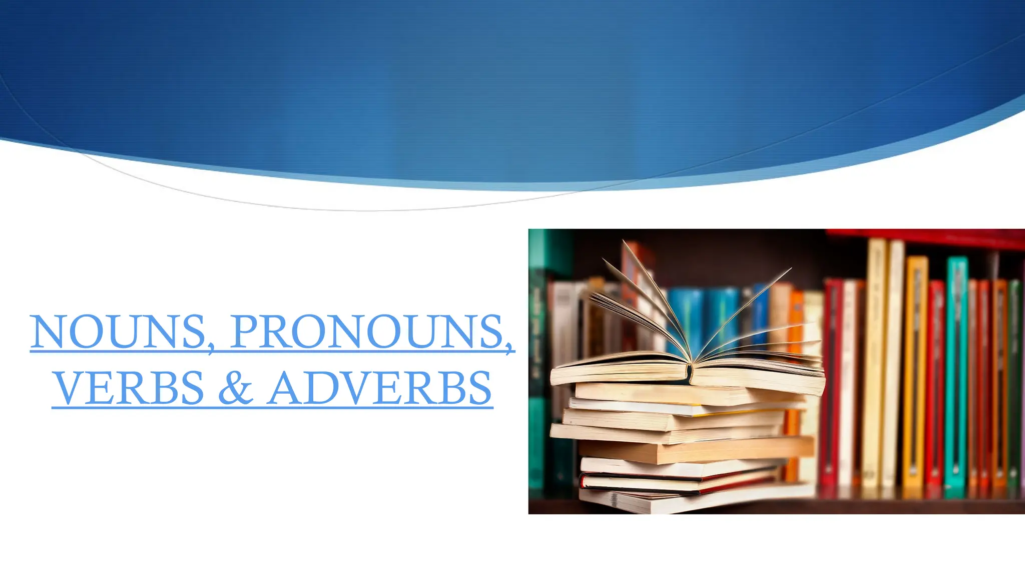427951962-NOUNS-PRONOUNS-AND-VERBS-ADVERBS.pptx