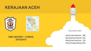 428349315-Kerajaan-Aceh-Ppt-Sejarah-Wajib.pptx