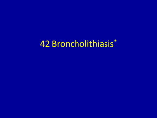 42 broncholithiasis | PPTX