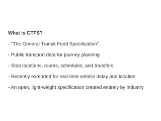 OpenDataWeek Marseille 2013 : Andrew Byrd -- The General Transit Feed Specification (GTFS) | PDF