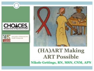 HAART Making ART Possible 2015 Fall P2P | PPT