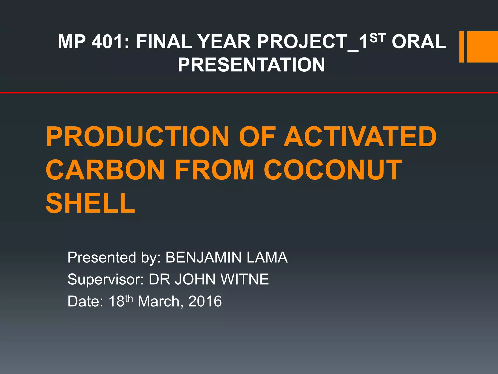 SLIDE 1-INTRODUCTION OF PROJECT TOPIC_PRODUCTION OF ACTIVATED CARBON ...