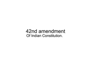 Factors leading to 42nd Constitution Amendment-Basic structure-legal ...