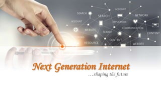 Next Generation Internet | PPTX