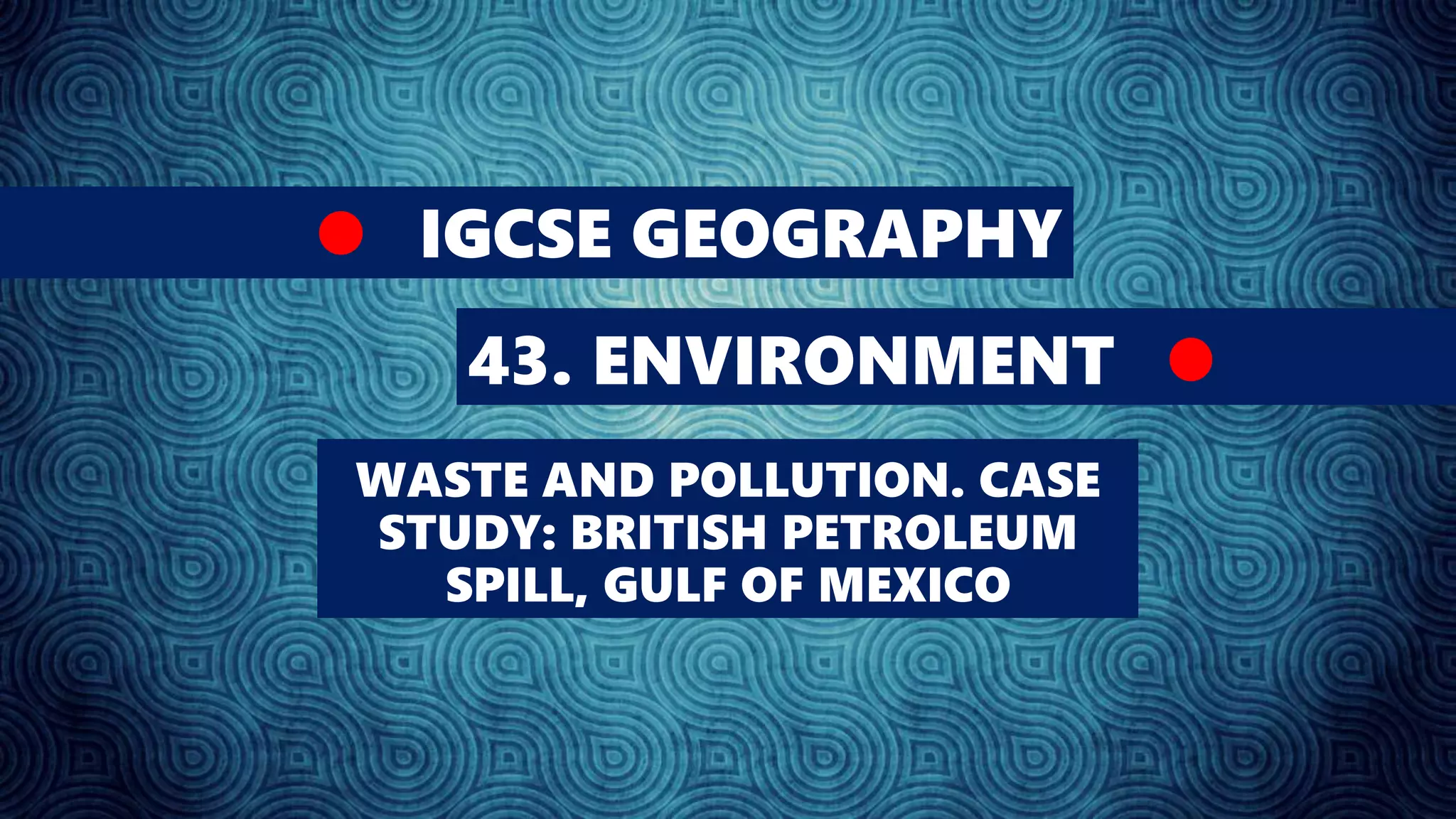 GEOGRAPHY IGCSE: ENVIRONMENT - WASTE AND POLLUTION | PPTX