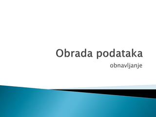 43. obrada podataka | PPT