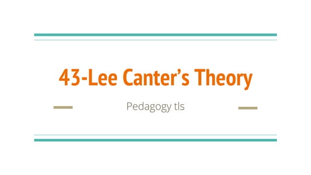 43-Lee Canter’s Theory.pptx | Educational Assessment | Education