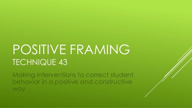 Technique #43 - positive framing - gilbert