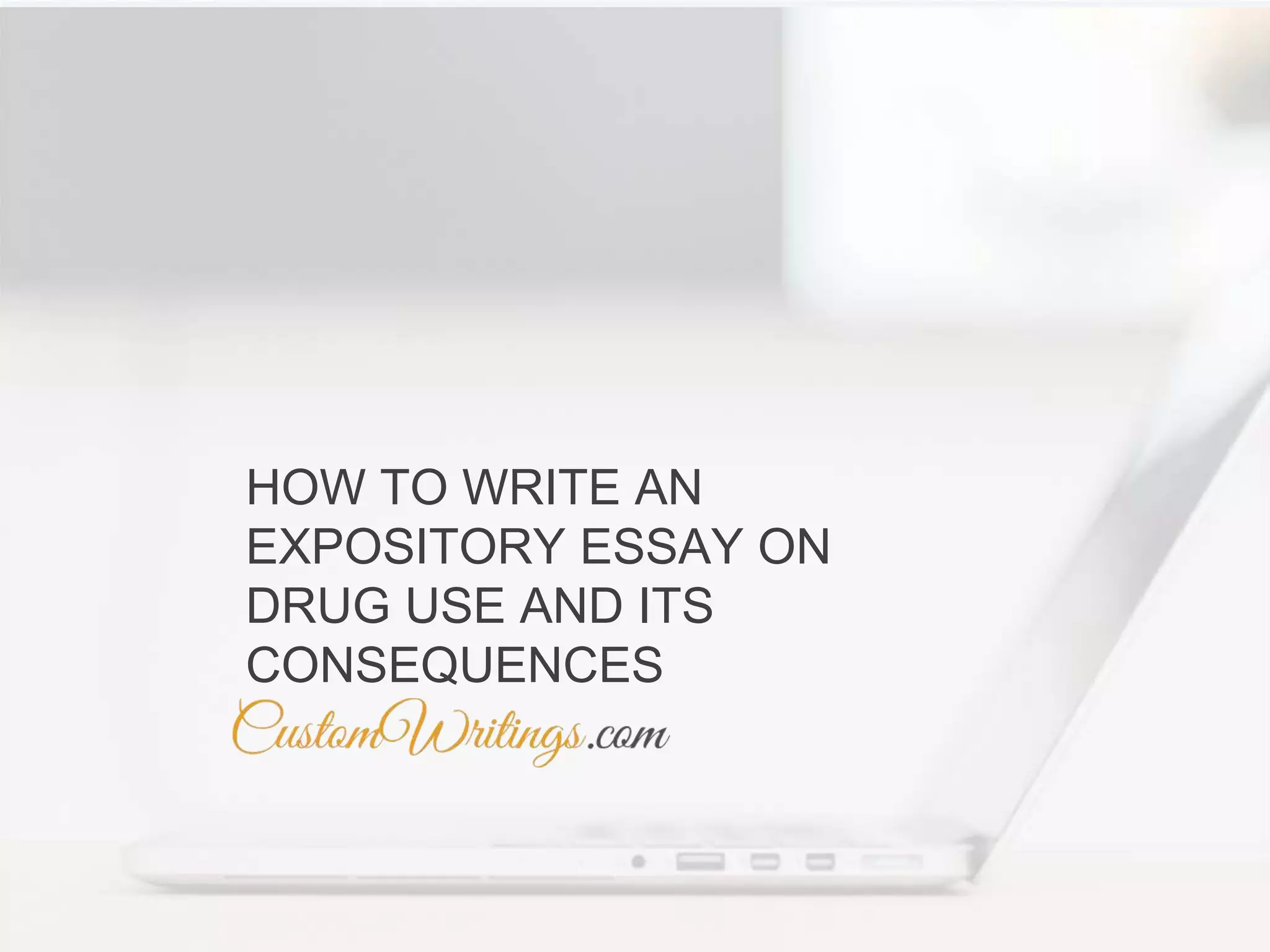 HOW TO WRITE AN EXPOSITORY ESSAY ON DRUG USE AND ITS CONSEQUENCES | PPTX