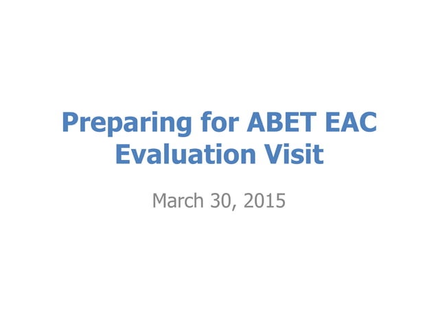 Preparing for ABET EAC Evaluation Visit r032916 | PPTX