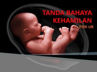 436336097-Ppt-Tanda-Bahaya-Kehamilan.pptx