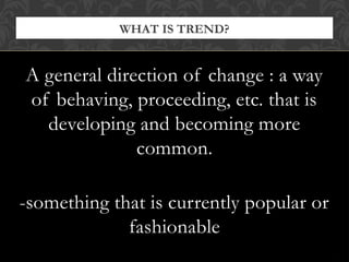4367Trends-Definition-and-Its-Types.pptx