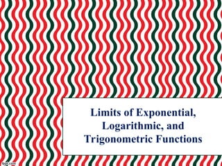 Limits of Exponential Logarithmic And Trigonometric Functions.ppt