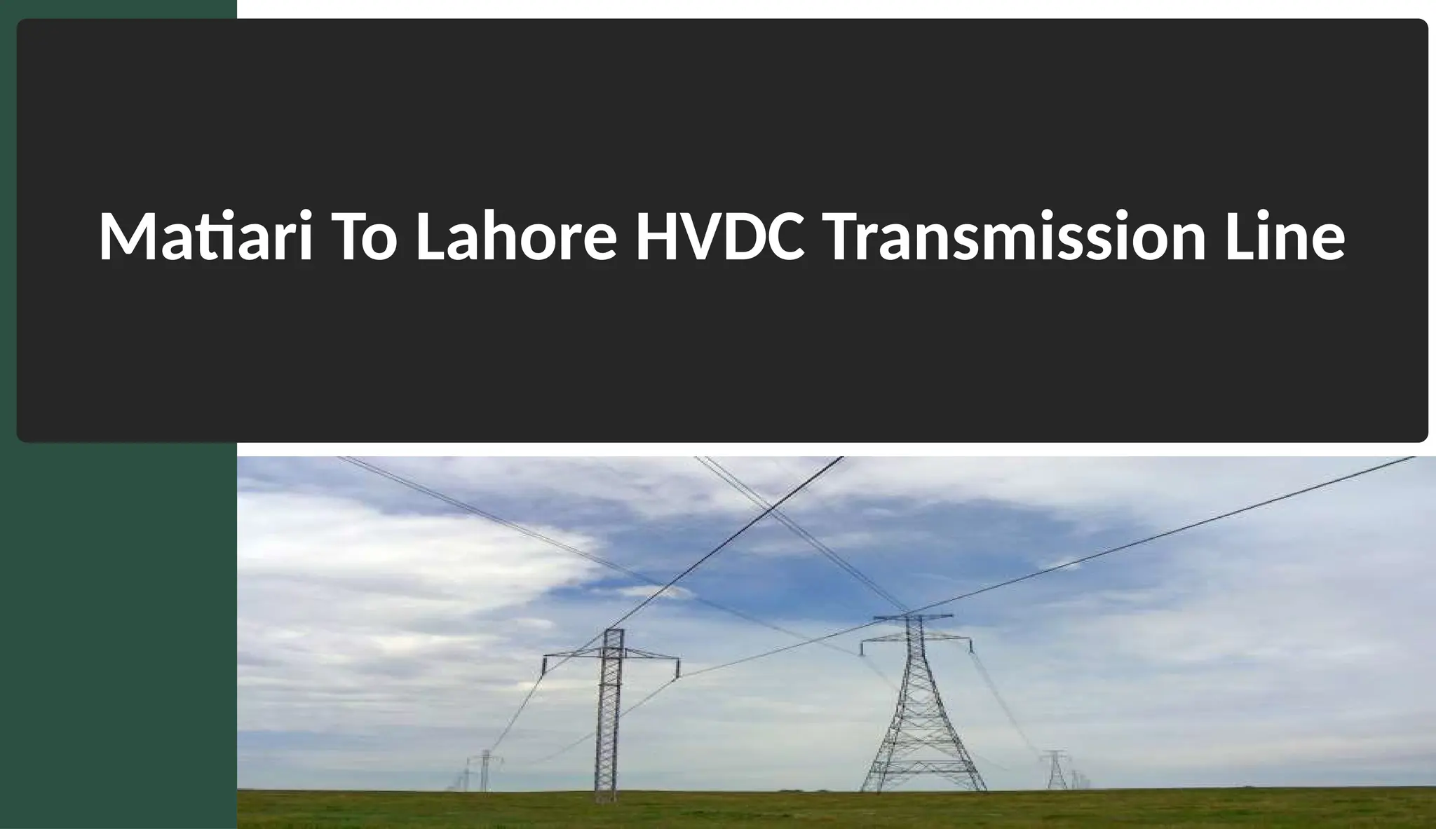 438992314-Matiari-to-Lahore-HVDC-transmission-line-project-Pakistan.pptx