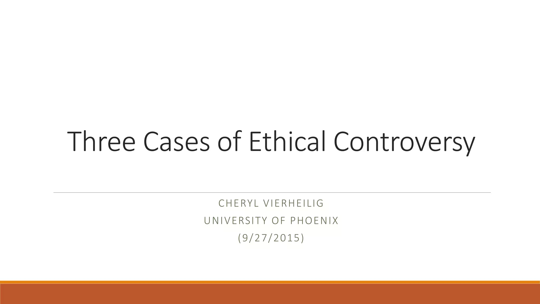Three Cases of Ethical Controversy | PPTX