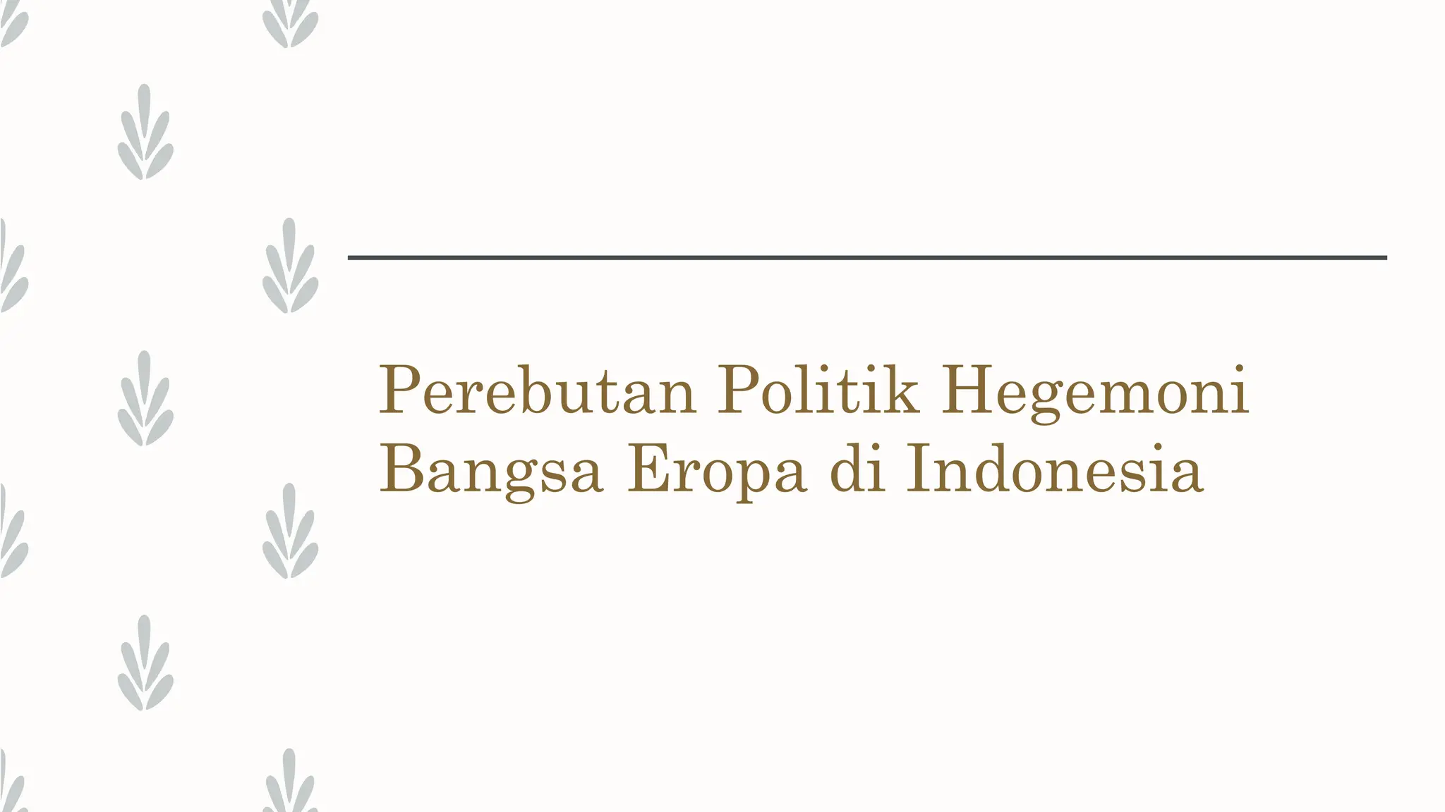 439690396-Perebutan-Hegemoni-di-Indonesia-oleh-Bangsa-Barat.pptx