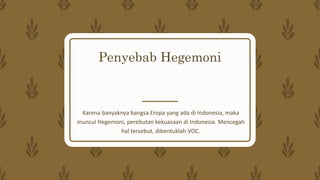 439690396-Perebutan-Hegemoni-di-Indonesia-oleh-Bangsa-Barat.pptx
