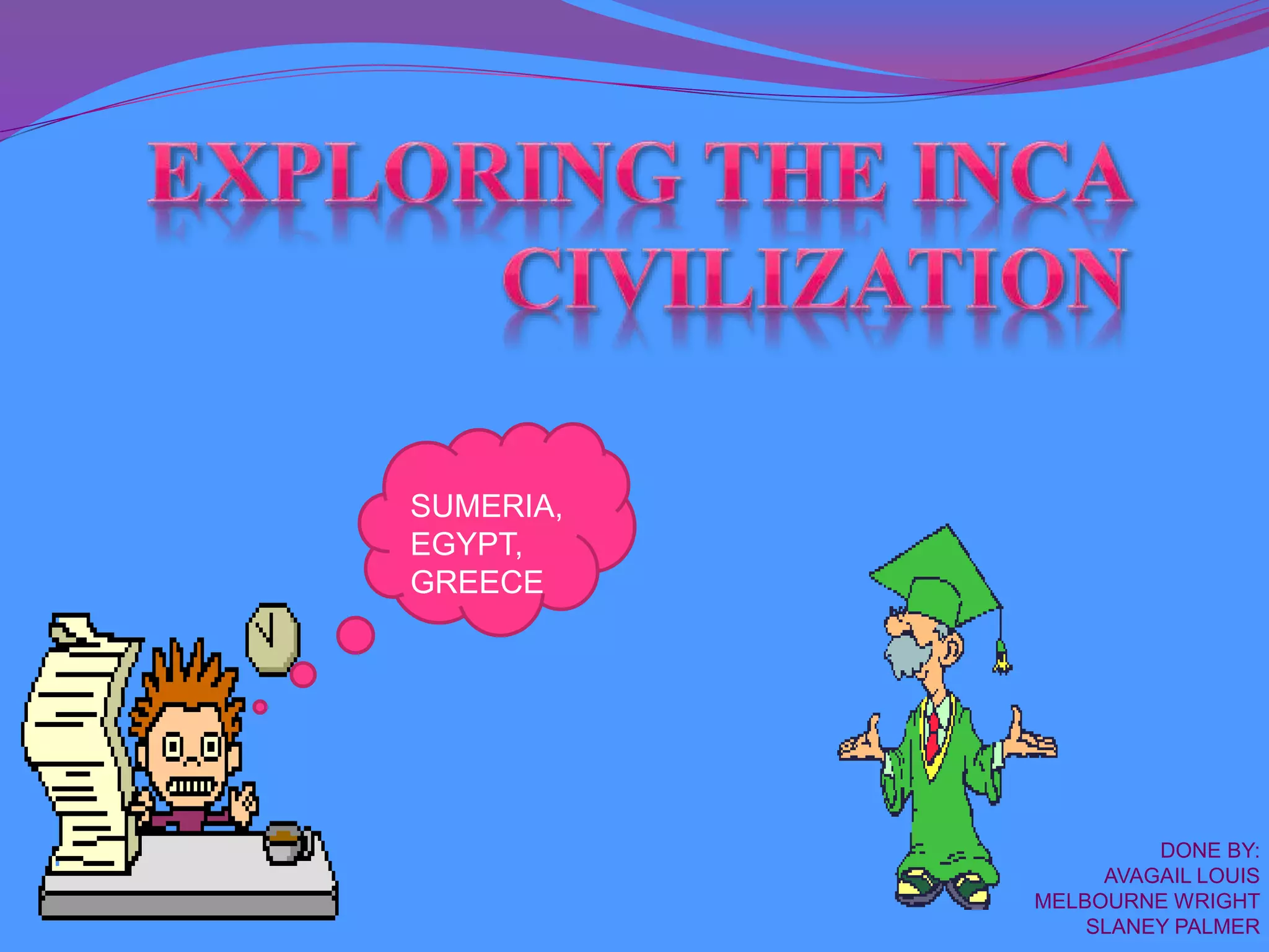 EXPLORING THE INCAS CIVILIZATION | PPTX