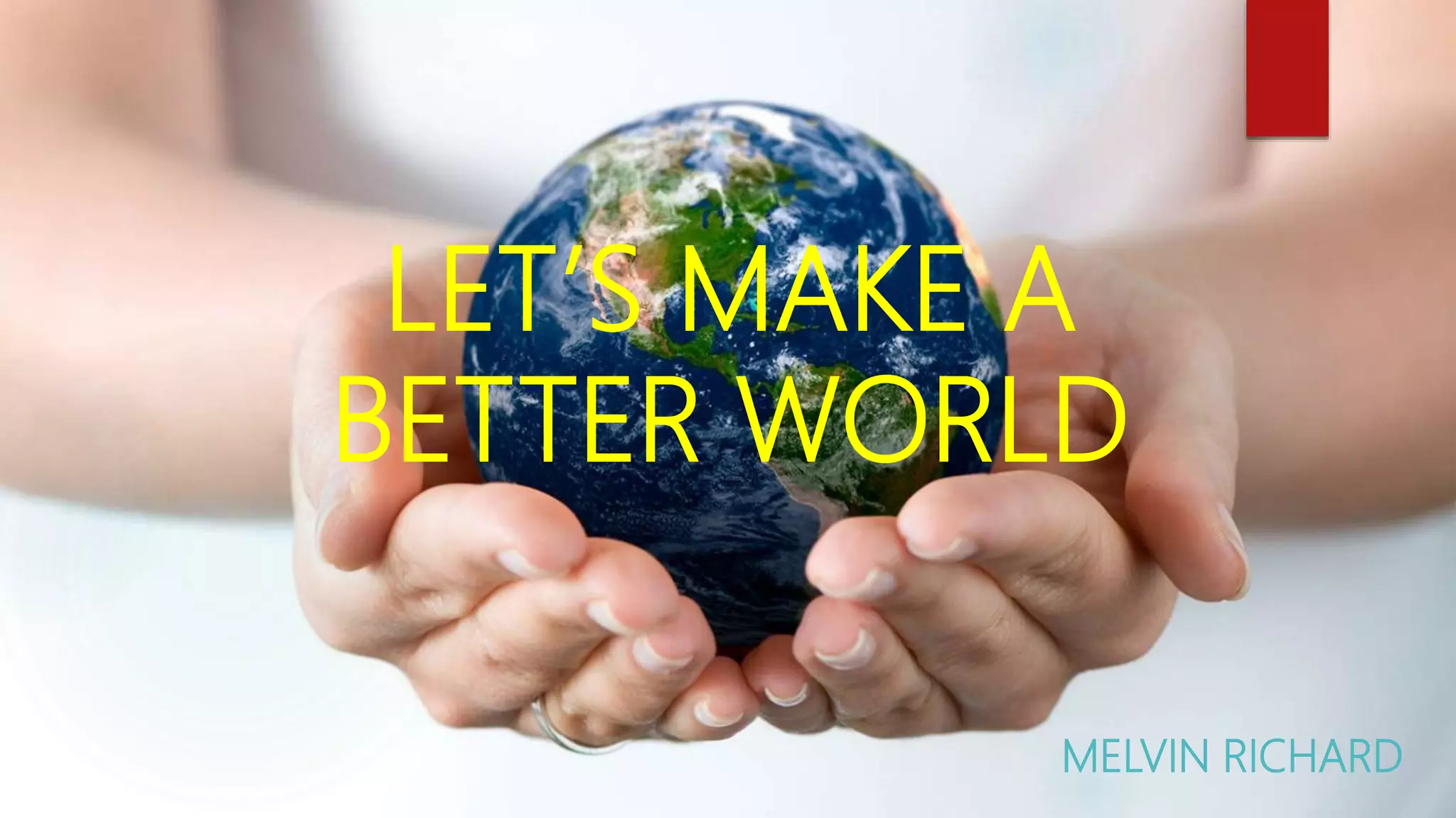 LET’S MAKE A BETTER WORLD | PPTX