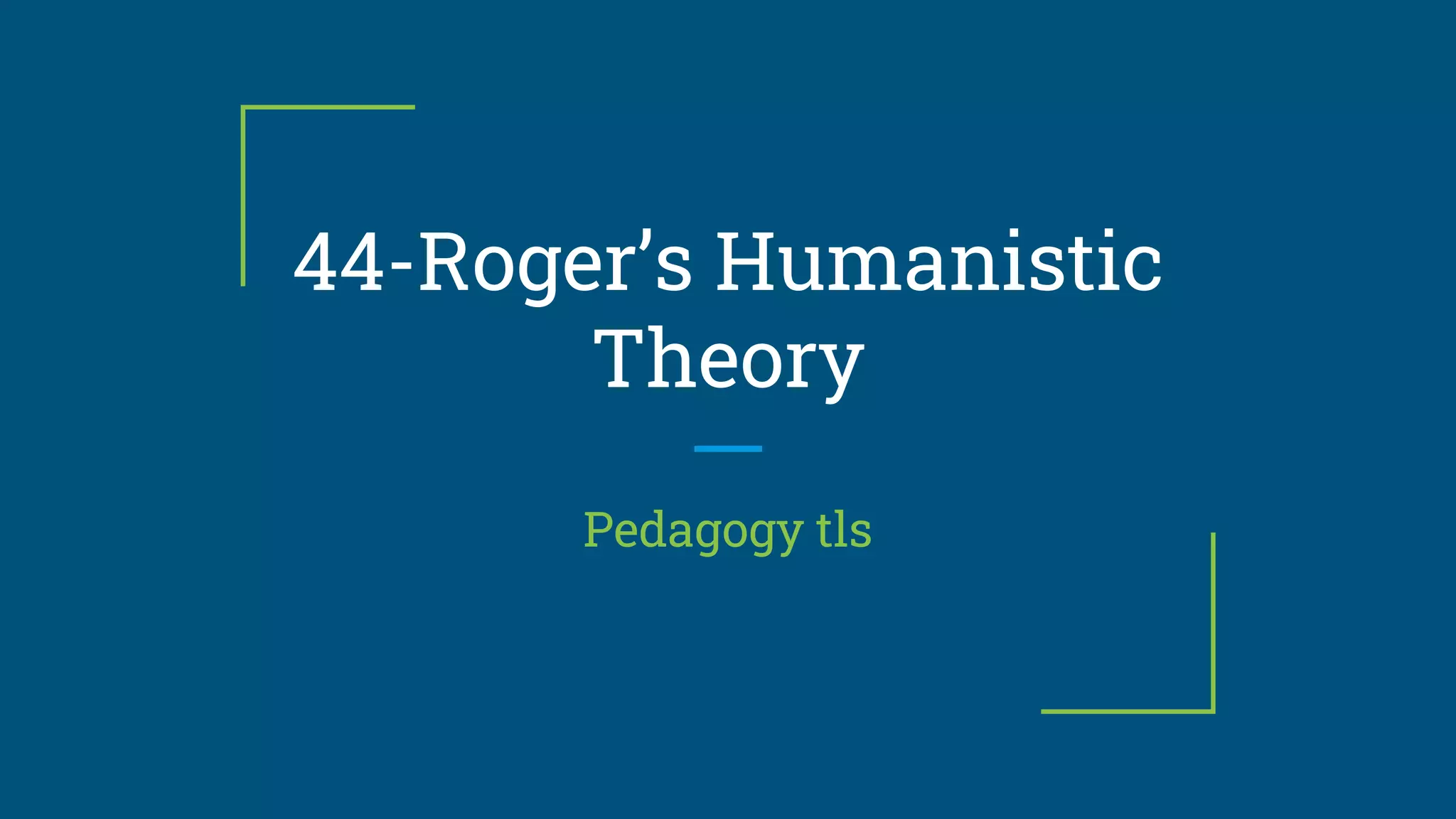 44-Roger’s Humanist Theory.pptx
