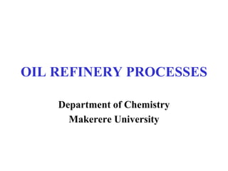 Introduction to OIL REFINERY PROCESSES.ppt