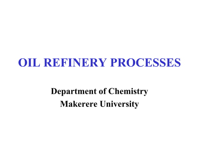 Introduction to OIL REFINERY PROCESSES.ppt