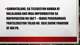 443257986-KOMUNIKASYON-SA-RADYO-AT-TELEBISYON-Copy.pptx