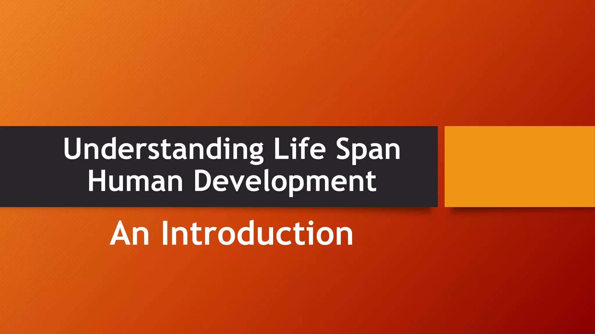An Introduction to Understanding Life Span Human Development | PPTX