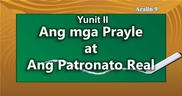 Aralin-9-Ang-mga-Prayle-at-ang-Patronato-Real-pptx.pptx
