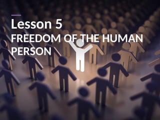 445125048-Lesson-5-Freedom-of-the-Human-Person.pptx
