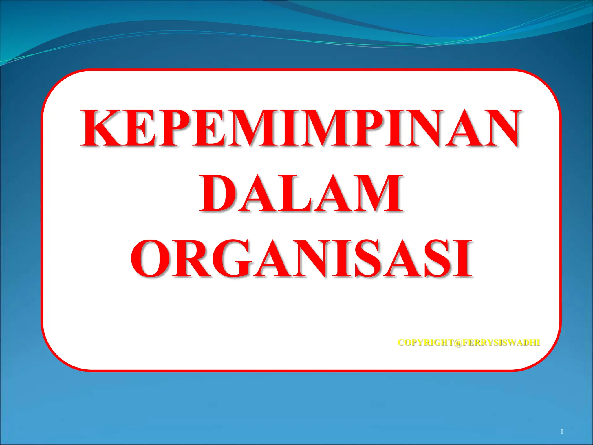 445855272-Materi-9-10-KEPEMIMPINAN-DALAM-ORGANISASI-ppt.ppt