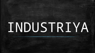447037707-Ang-Sektor-ng-Industriya-1-pptx.pptx