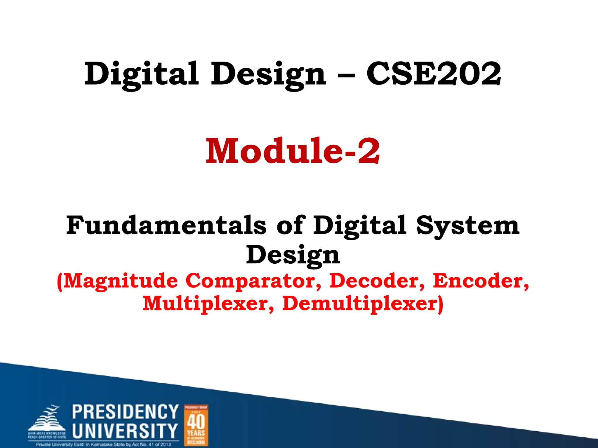 447124040-DD-Module-2-Part-2-Comparator-encoder-decoder-mux.pptx