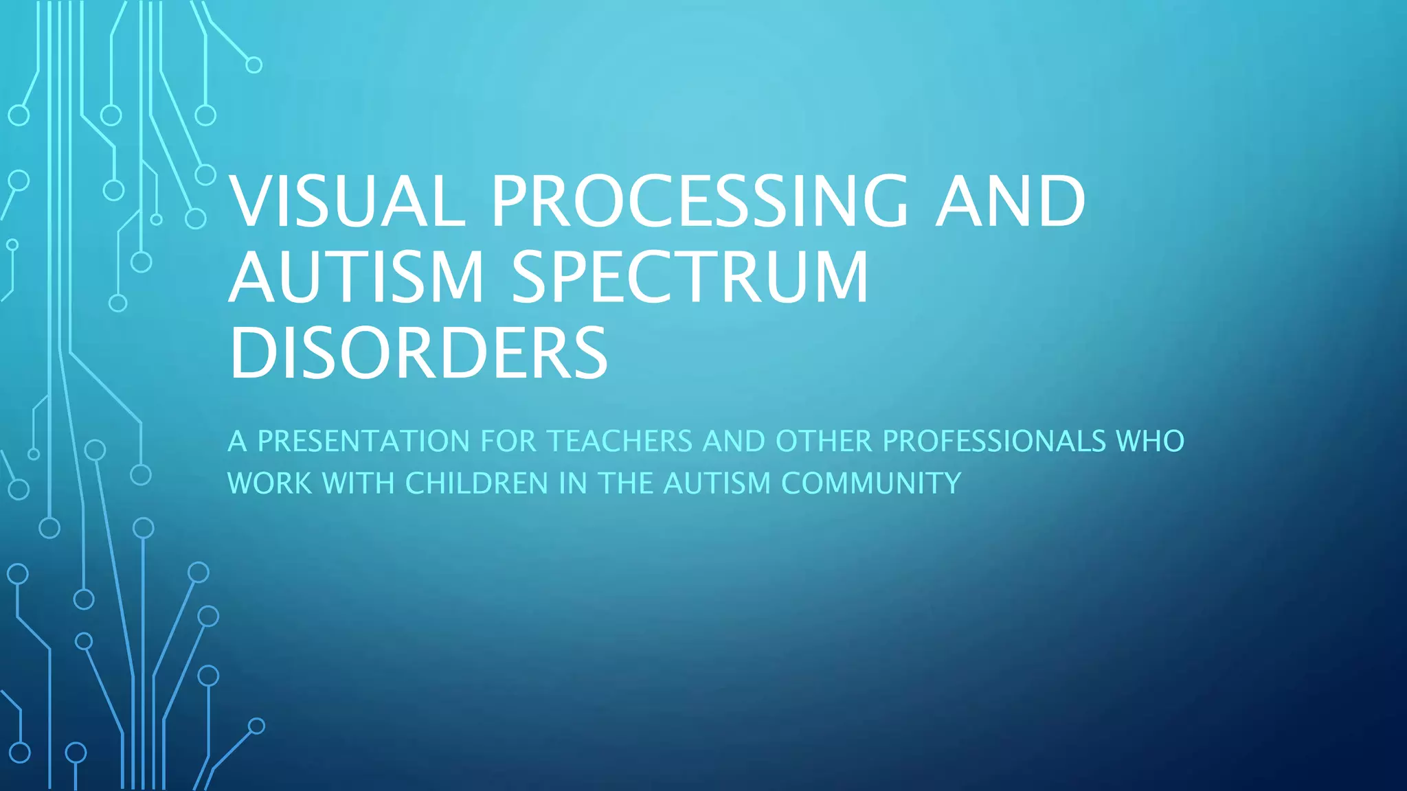 Visual Processing and Autism Spectrum Disorders (1) | PPTX