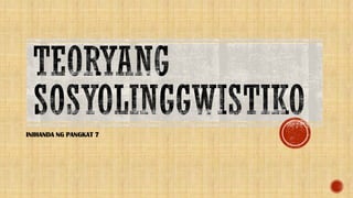 449201316-Teoryang-sosyolinggwistik-pptx.pdf
