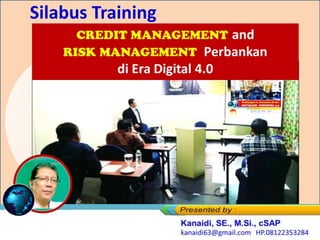 Silabus Training _"CREDIT MANAGEMENT and RISK MANAGEMENT" _Perbankan di Era Digital 4.0 | PPT