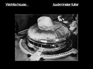 44 Buckminster Fuller Wichita House | PPT