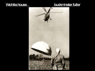 44 Buckminster Fuller Wichita House | PPT