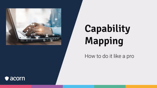 Capability Mapping Like a Pro | PPT