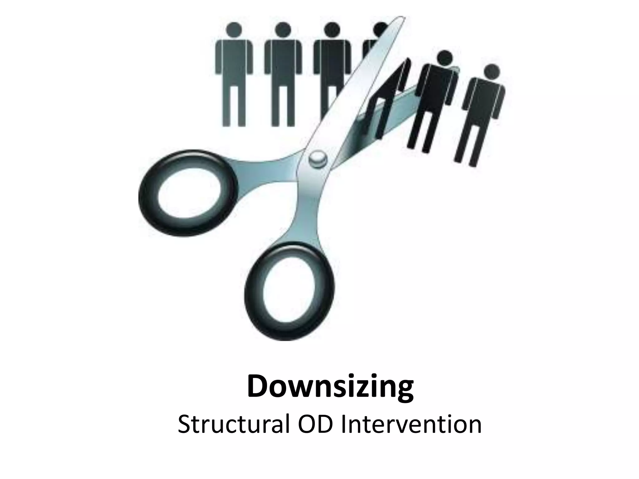Down sizing structural od intervention - Organizational Change and ...