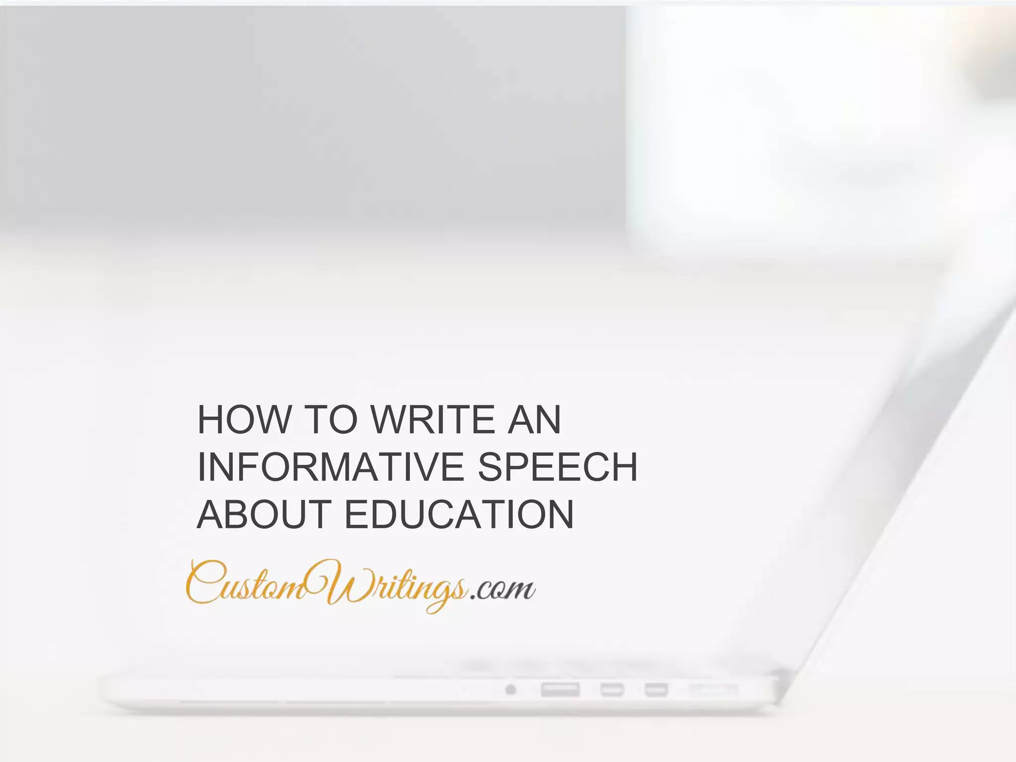 HOW TO WRITE AN INFORMATIVE SPEECH ABOUT EDUCATION | PPTX