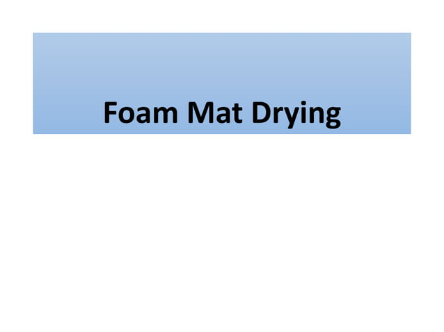 Foam-Mat-Drying-pptx.pptx | Chemistry | Science