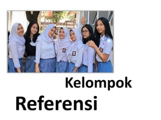 456832158-10-Kelompok-Referensi-ppt.ppt