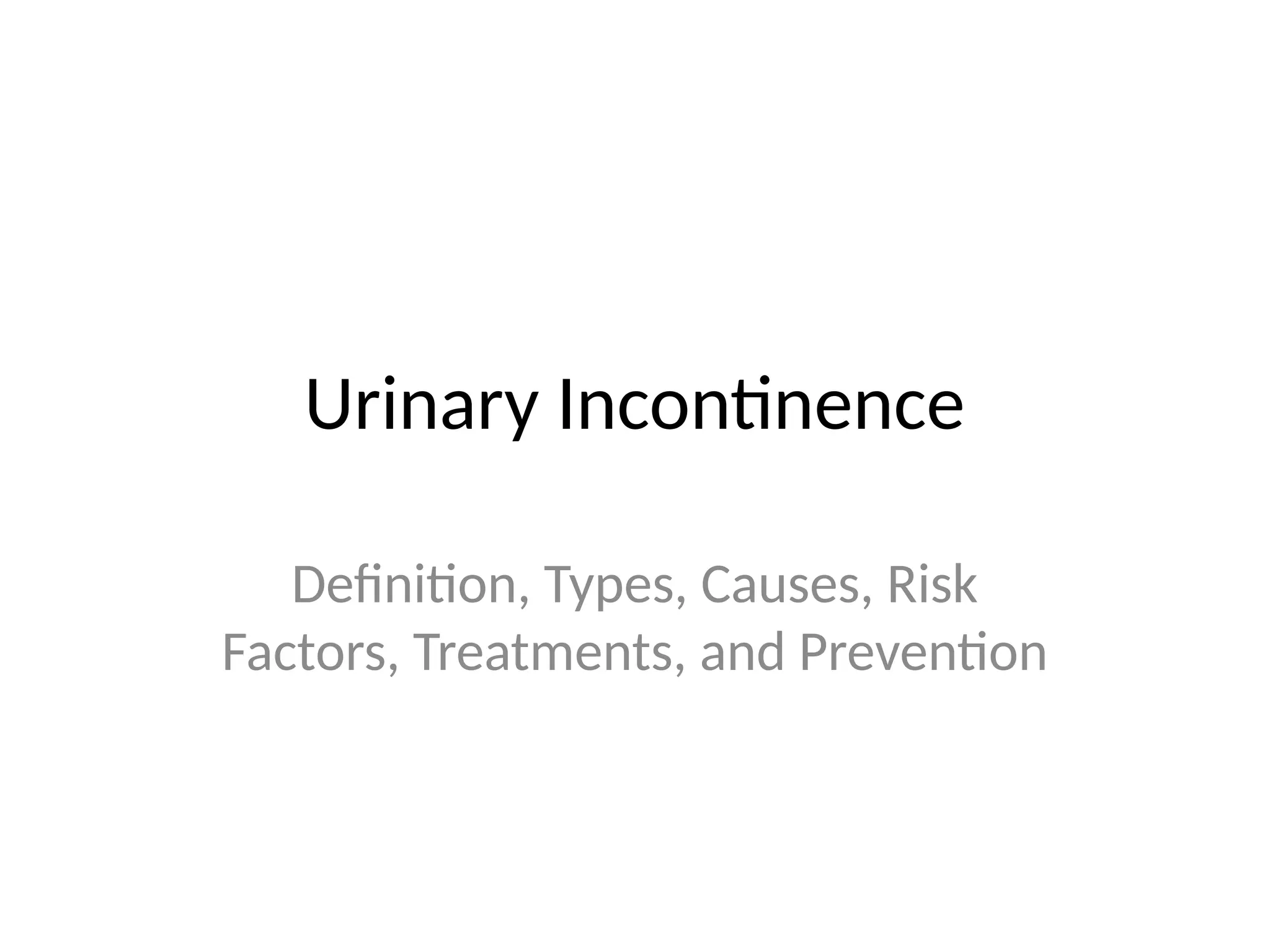 Urinary Incontinence Urinary Incontinence | PPT