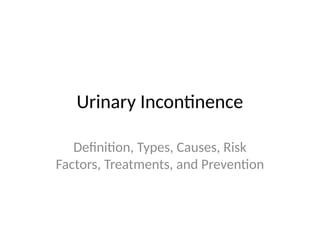 Urinary Incontinence Urinary Incontinence | PPT