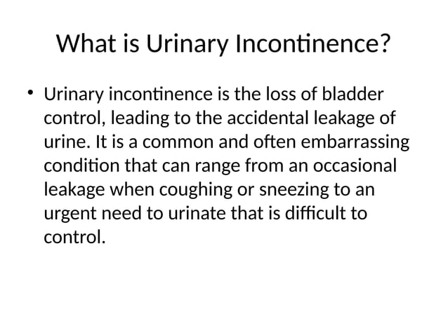 Urinary Incontinence Urinary Incontinence | PPT